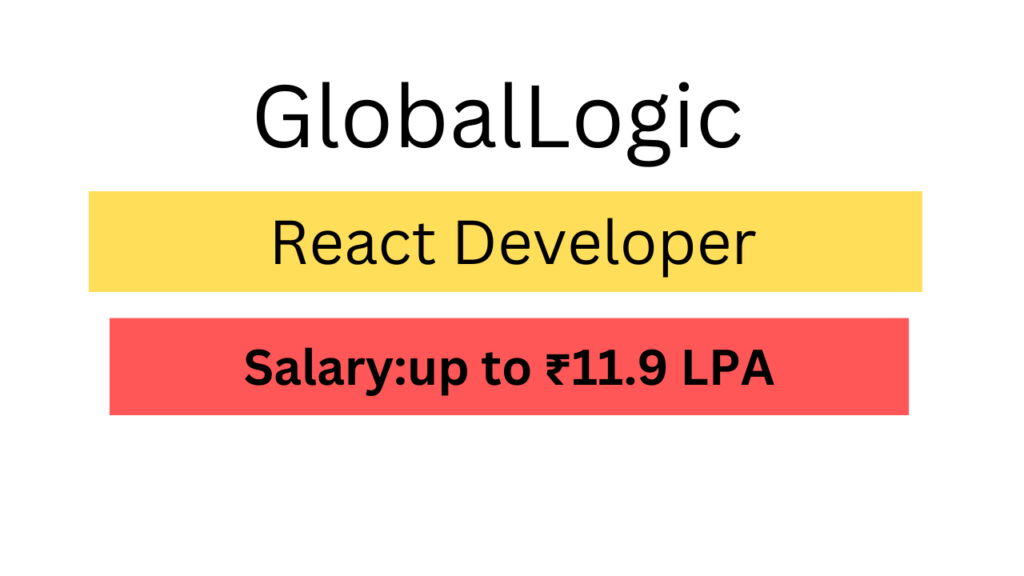 GlobalLogic Off Campus Freshers Careers Hiring For React Developer Role- Apply Now | HackWorms